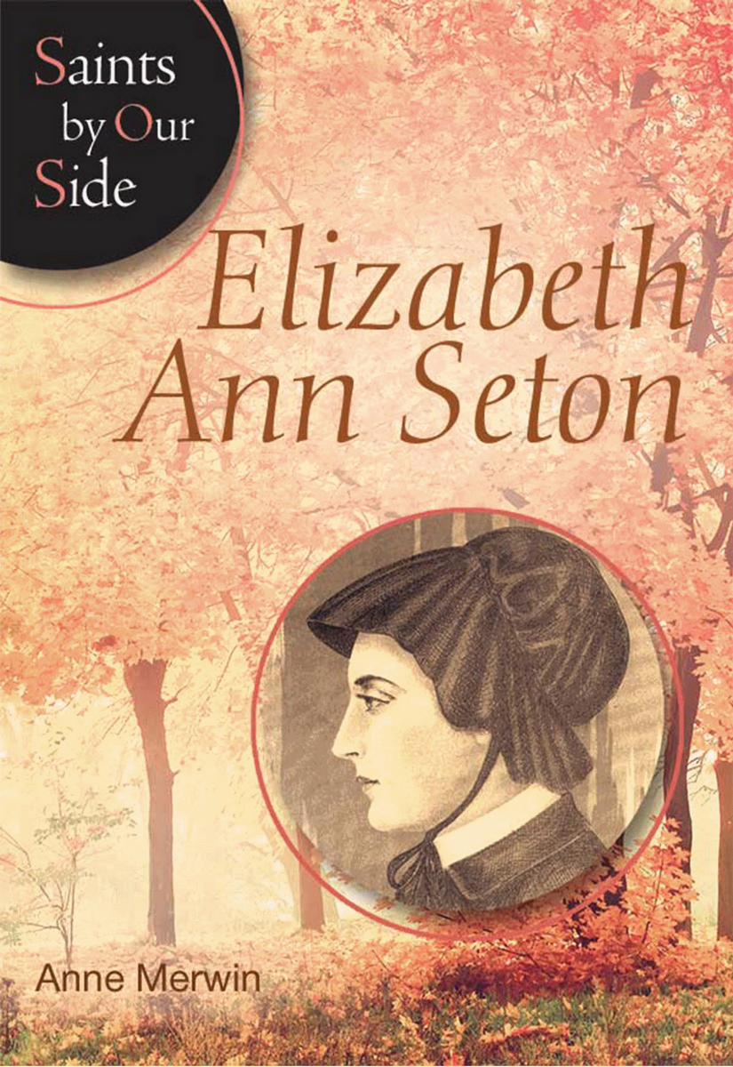 Saints by Our Side: Elizabeth Ann Seton – Celtic Cove Catholic Bookstore