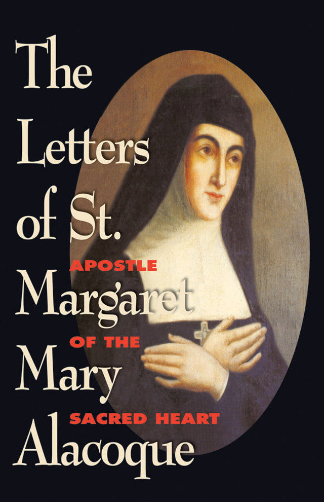 The Letters of St. Margaret Mary Alacoque: Apostle of The Sacred Heart ...