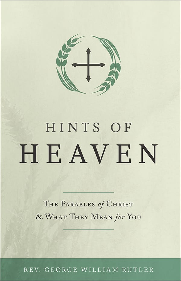 Hints of Heaven - The Parables of Christ and What They Mean for You ...