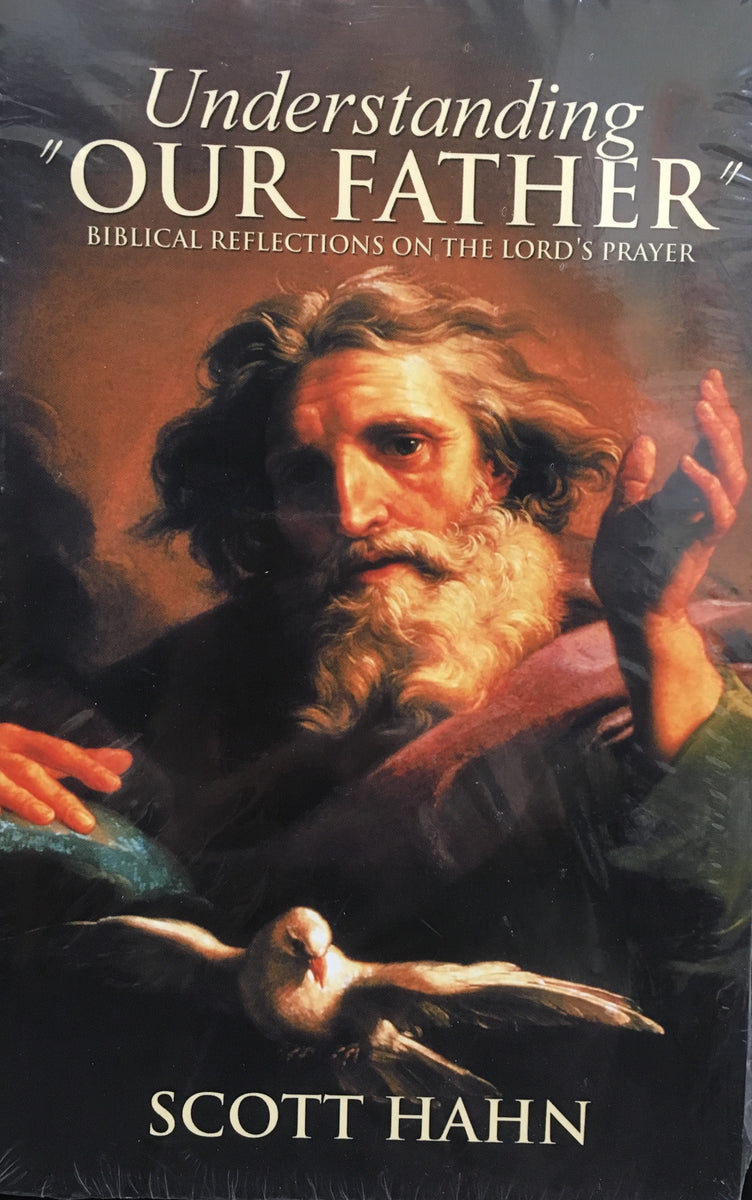 Understanding "Our Father" - Biblical Reflections on the Lord's Prayer ...